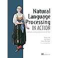 Natural Language Processing in Action: Understanding, analyzing, and generating text with Python ...