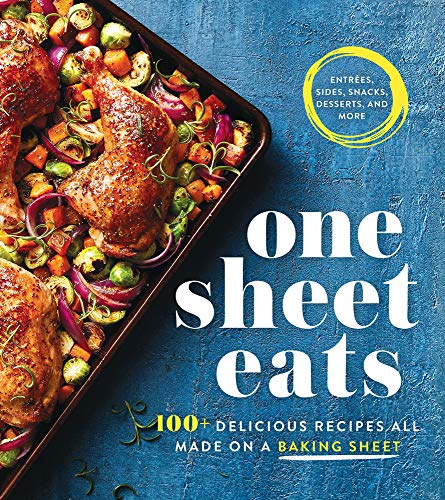 One Sheet Eats: 100+ Delicious Recipes All Made on a Baking Sheet ...