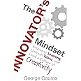 The Innovator's Mindset: Empower Learning, Unleash Talent, and Lead a ...
