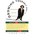 Growing Yourself Back Up: Lee, John: 9780609806418: Amazon.com: Books