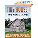 Tiny House! Tiny House Living: Great Ideas to Utilize Your Space in a ...