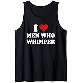 Amazon.com: I Love Men Who Whimper Funny I Heart Men Who Whimper T ...