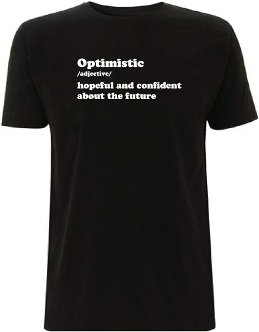 Time 4 Tee Optimistic Meaning T Shirt Mens Top Tshirt Optimist Positive ...