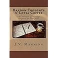 Random Thoughts n' Lotsa Coffee: A Collection of Writings Inspired By ...