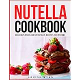 The Ultimate Nutella Cookbook - Delicious and Easy Nutella Recipes ...