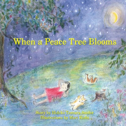 When a Peace Tree Blooms: Snider, Hideko Tamura, Kishi, Mari ...