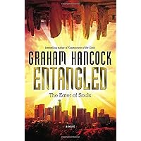 Entangled: The Eater of Souls: Hancock, Graham: 9781934708569: Amazon.com: Books