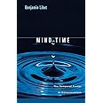 Mind Time: The Temporal Factor in Consciousness (Perspectives in ...