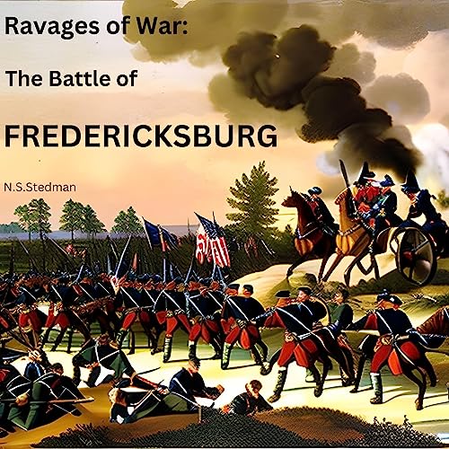 Ravages of War: The Battle of Fredericksburg: Cannons and Courage: The ...