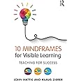 10 Mindframes for Visible Learning: Teaching for Success: Hattie, John ...