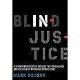 Blind Injustice: A Former Prosecutor Exposes the Psychology and ...