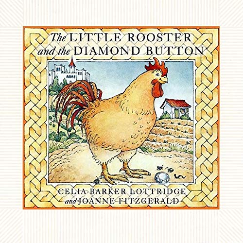The Little Rooster and the Diamond Button: Lottridge, Celia Barker ...