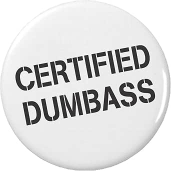 Amazon.com: Certified Dumbass Pinback Button Pin: Clothing