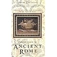 Daily Life in Ancient Rome: The People and the City at the Height of ...