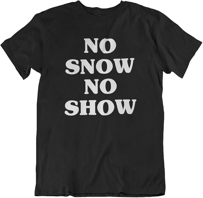No Snow No Show As Seen On Eric Clapton Mens Band Organic Cotton T no-snow-no-show-as-seen-on-eric-clapton-mens-band-organic-cotton-t