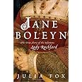 Jane Boleyn: The True Story of the Infamous Lady Rochford: Fox, Julia ...
