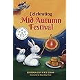Celebrating Mid-Autumn Festival: History, Traditions, and Activities ...