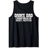 Amazon.com: Dance Dad I Taught Her All My Best Moves Funny Dance Dad T ...