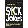 Seriously Sick Jokes: The Most Disgusting, Filthy, Offensive Jokes from ...