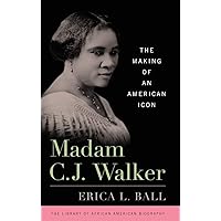 Madam C.J. Walker: The Making of an American Icon (Library of African ...