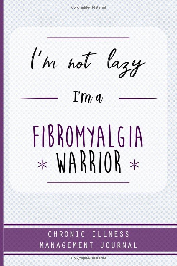 Fibromyalgia Warrior. Chronic illness management journal: Fibromyalgia ...