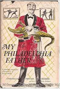 My Philadelphia Father,: Biddle, Cordelia Drexel: Amazon.com: Books