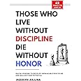 Those Who Lives Without Discipline, Dies Without Honor: Quick Lessons ...