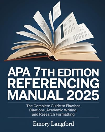 APA 7th Edition Referencing Manual 2025: The Complete Guide to Flawless ...