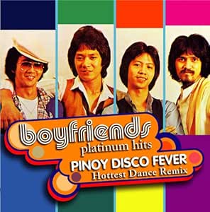 Boyfriends Platinum Hits: Pinoy Disco Fever Hottest Dance Remix ...