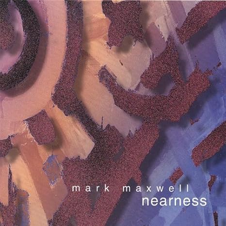 Mark Maxwell - Nearness - Amazon.com Music