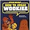 How to Speak Wookiee: A Manual for Intergalactic Communication (Star ...