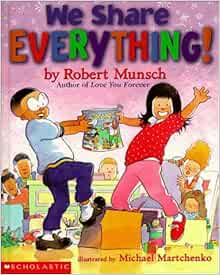 We Share Everything!: Munsch, Robert N., Martchenko, Michael ...