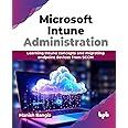 Amazon.com: Microsoft Intune Administration: Learning Intune concepts and migrating endpoint ...