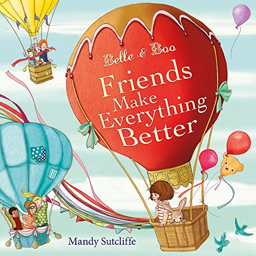 Belle & Boo: Friends Make Everything Better: Sutcliffe, Mandy ...