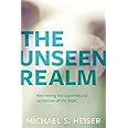 The Unseen Realm: Recovering the Supernatural Worldview of the Bible ...