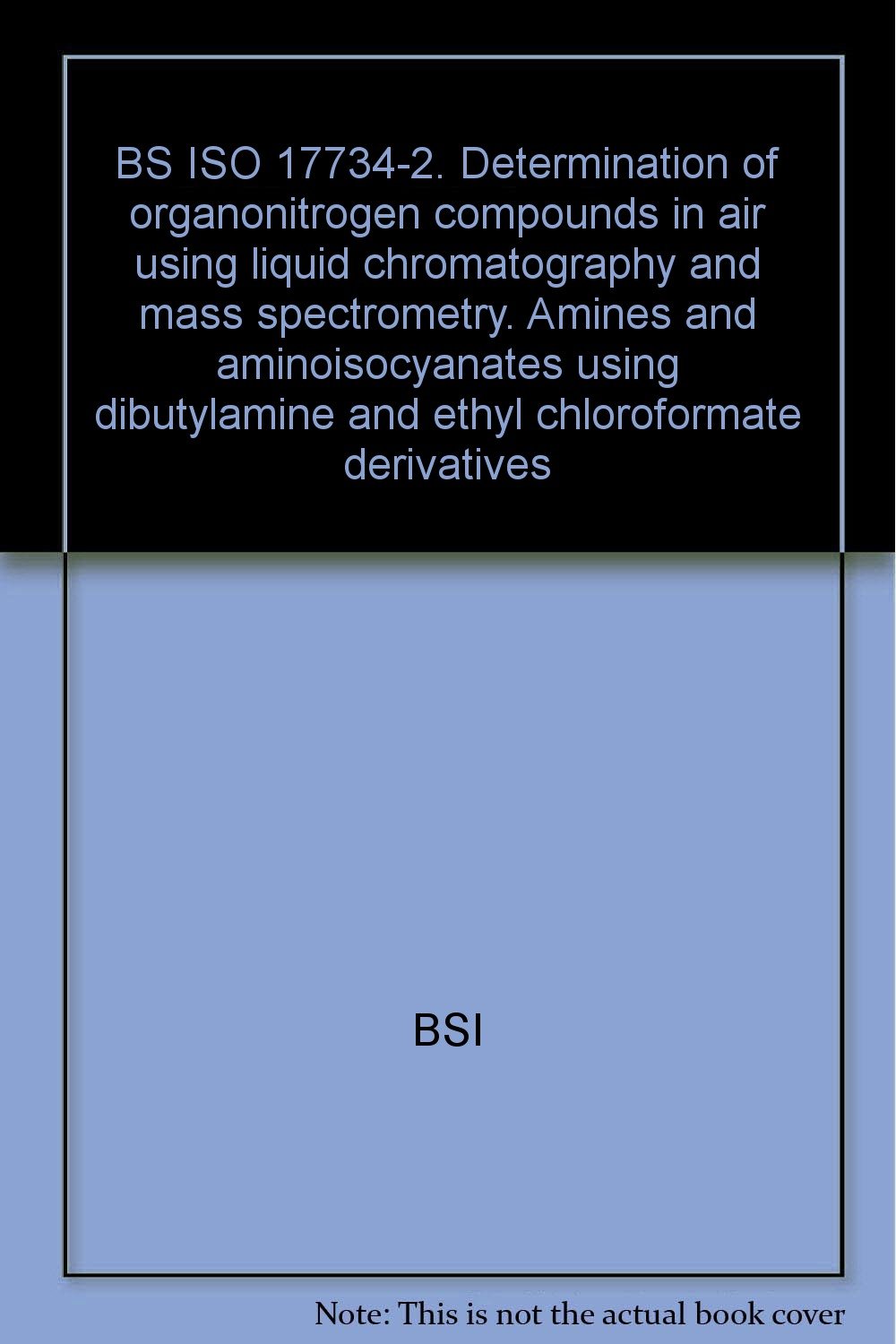 BS ISO 17734-2. Determination of organonitrogen compounds in air using ...