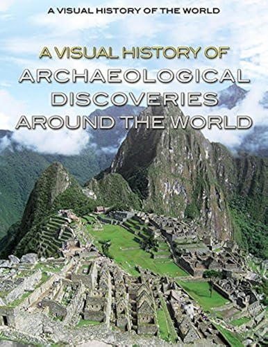 A Visual History of Archaeological Discoveries Around the World (A ...