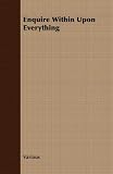 Enquire within upon Everything 1890: A Comprehensive Guide to the ...