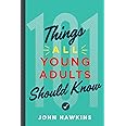 101 Things All Young Adults Should Know: Hawkins, John: 9781632991331 ...