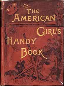AMERICAN GIRL'S HANDY BOOK: Amazon.com: Books