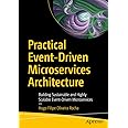 Practical Event-Driven Microservices Architecture: Building Sustainable ...