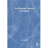 The Darkroom Cookbook (Alternative Process Photography): Anchell, Steve ...