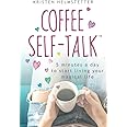 Coffee Self-Talk: 5 Minutes a Day to Start Living Your Magical Life ...