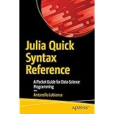 Amazon.com: Julia Quick Syntax Reference: A Pocket Guide for Data Science Programming ...