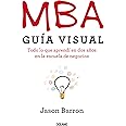 MBA. Guía visual. Todo lo que aprendí en dos años en la escuela de negocios : Barron, Jason ...