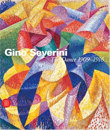 Gino Severini: The Dance 1909-1916: Daniela Fonti, Gino Severini ...