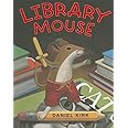 Library Mouse: A Picture Book : Kirk, Daniel: Amazon.ca: Books