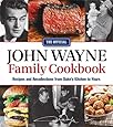 The Official John Wayne Way to Grill: Great Stories & Manly Meals ...