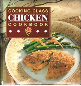 Cooking Class Chicken Cookbook: Not Available: 9780785301912: Amazon ...
