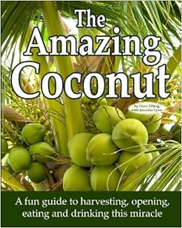 The Amazing Coconut: a fun guide to harvesting, opening, eating and ...